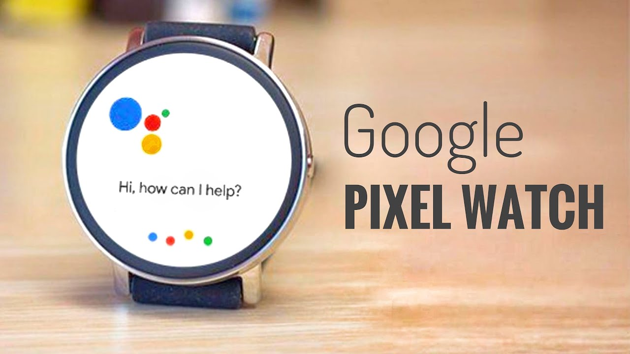 Google Pixel Watch Launch Expected In May 2022 - JAF Works
